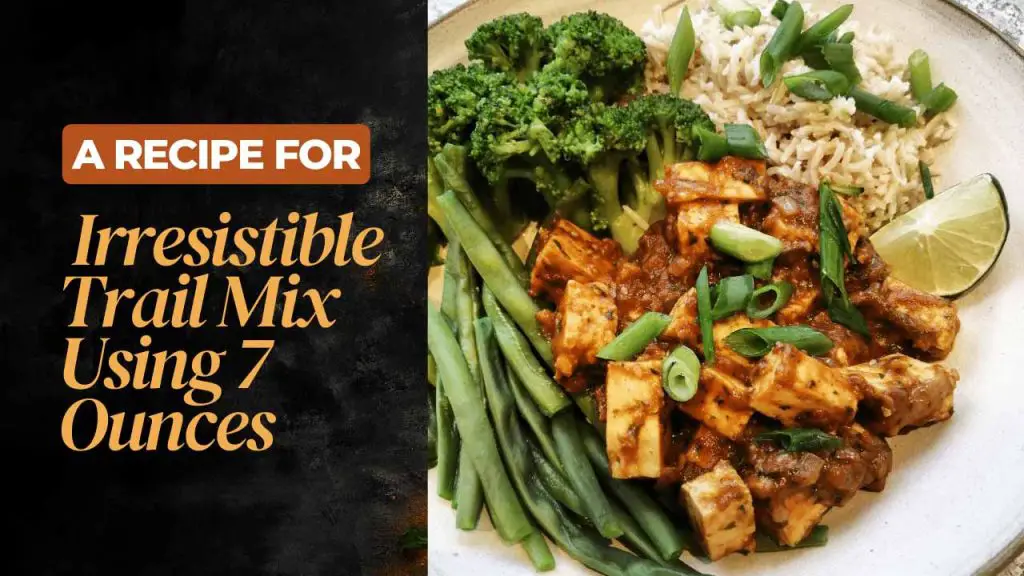 A Recipe for Irresistible Trail Mix Using 7 Ounces - Every Last Recipe